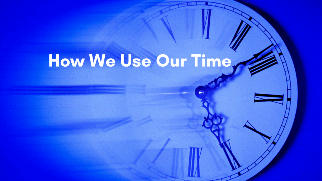 How We Use Our Time - Christian Minimalism